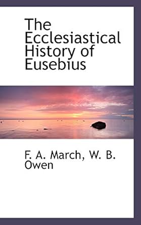 The Ecclesiastical History of Eusebius (Ancient Greek Edition): March ...