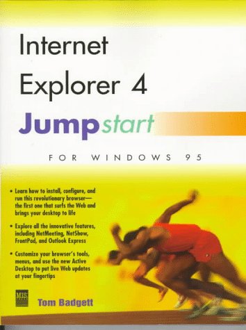 Internet Explorer 4 Jumpstart for Windows 95: Badgett, Tom ...