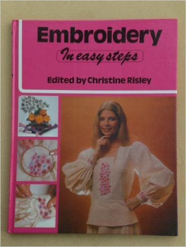 Embroidery in easy steps: H Hadfield, Christine Risley: 9780289707227 ...