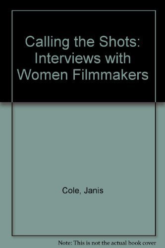 Calling the Shots: Profiles of Women Filmmakers: Cole, Janis, Dale ...
