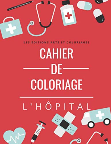 Cahier de coloriage - L'Hôpital: Pour Garçons et Filles - 50 Dessins ...