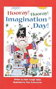 Hooray! Hooray! Imagination Day!: Beth Muegli Tubbs: 9780963299352 ...