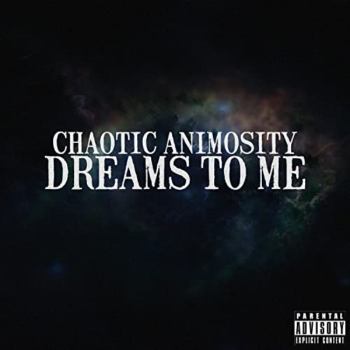 Play Dreams To Me by Chaotic Animosity on Amazon Music Unlimited
