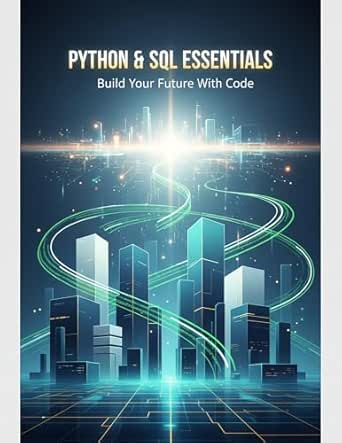 Python & Sql Essentials: Build Your Future With Code eBook : Cooper ...