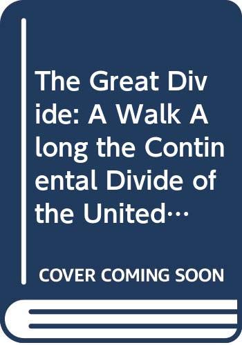 The Great Divide: A Walk Along the Continental Divide of the United ...