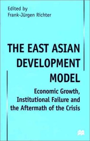 The East Asian Development Model: Economic Growth, Institutional ...