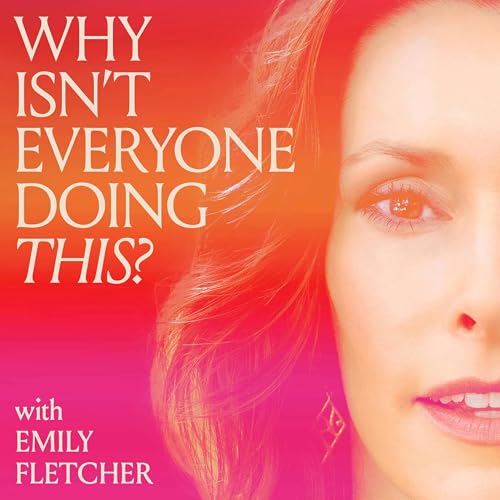 Amazon.com: Why Isn't Everyone Doing This? with Emily Fletcher : Emily ...