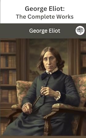 George Eliot: The Complete Works: Amazon.co.uk: Eliot, George ...