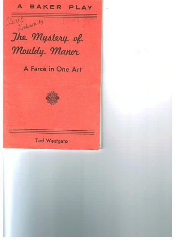The Mystery of Mouldy Manor (A Farce in One Act): Tim Westgate: Amazon ...
