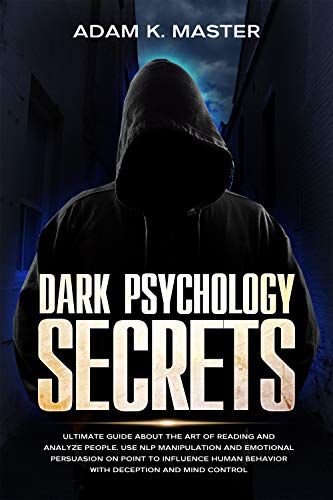 Dark Psychology Secrets: Ultimate Guide About The Art Of Reading And ...