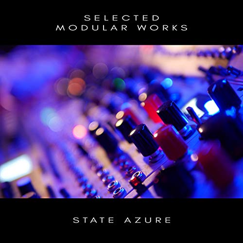 Amazon.com: Selected Modular Works : State Azure: Digital Music