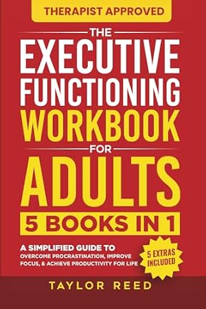 Executive Functioning Workbook for Adults: Exercises to Help You Get ...