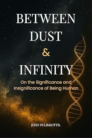Between Dust & Infinity: On the Significance and Insignificance of ...