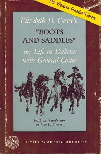 Boots and Saddles, or, Life in Dakota with General Custer: Elizabeth ...