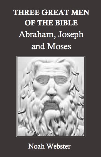 Three Great Men of the Bible: Abraham, Joseph, and Moses - Kindle ...