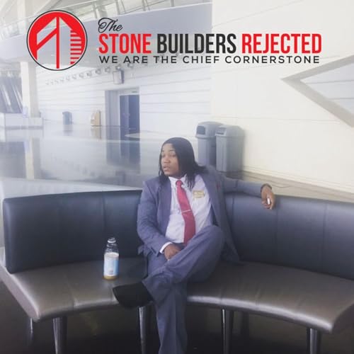 Amazon.com: The Stone Builders Rejected - We Are The Chief Cornerstone ...