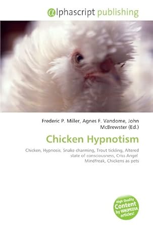 Chicken Hypnotism: Chicken, Hypnosis, Snake charming, Trout tickling ...