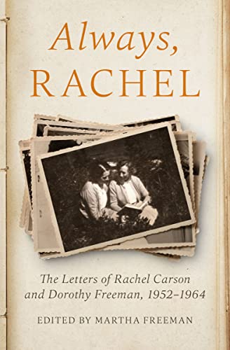 Always, Rachel: The Letters of Rachel Carson and Dorothy Freeman, 1952 ...