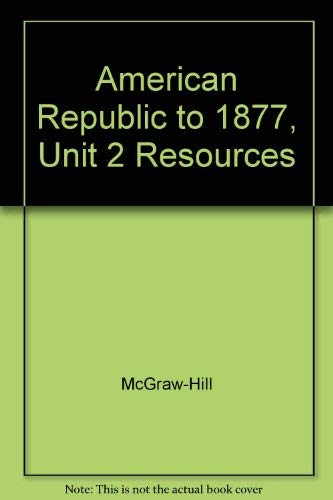 The American Republic to 1877, Unit 2 Resources: McGraw-Hill ...