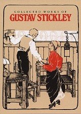 Collected Works of Gustav Stickley: Stickley, Gustav, Gray, Stephen ...