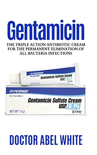 Buy Gentamicin: The Triple Action Antibiotic Cream for the Permanent ...
