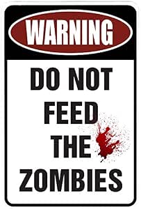 Amazon.com: WARNING Do Not Feed the Zombies – Funny Metal Sign for your ...
