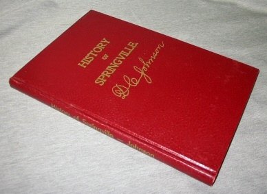 A brief history of Springville, Utah,: From its settlement, September ...