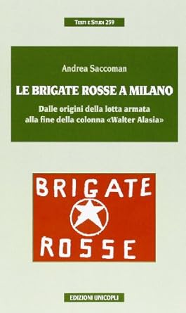 Amazon.com: Le Brigate Rosse a Milano. Dalle origini della lotta armata ...