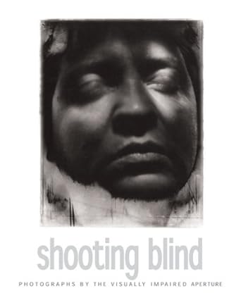 Shooting Blind: Photographs by the Visually Impaired: Amazon.co.uk ...
