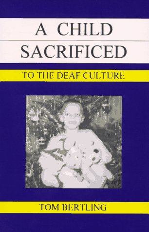 Amazon.com: A Child Sacrificed to the Deaf Culture: 9780963781345 ...