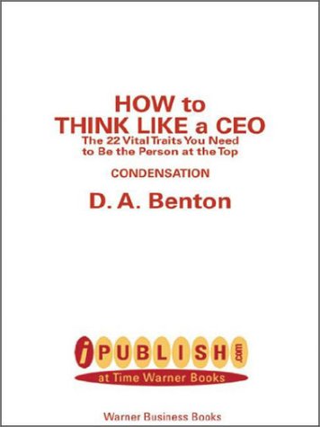 How to Think Like a CEO: A Portal Biz Book: D.A. Benton: 9780759580497 ...