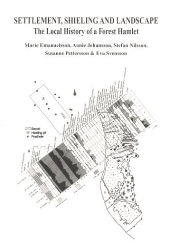 Settlement, Shieling & Landscape: The Local History of a Forest Hamlet ...
