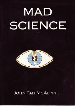 Mad Science: John Tait Mcalpine: 9780954684822: Amazon.com: Books