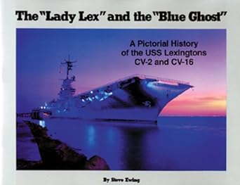 Lady Lex and the Blue Ghost: A Pictorial History of the USS Lexingtons ...