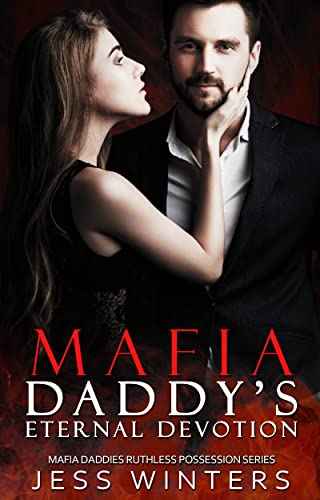 Mafia Daddy’s Eternal Devotion: An Age Gap Small Town Mafia Romance (Mafia Daddies Ruthless ...