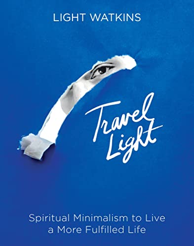 Travel Light: Spiritual Minimalism to Live a More Fulfilled Life eBook ...