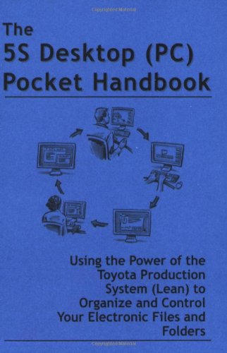 The 5S Desktop (PC) Pocket Handbook - Using the Power of the Toyota ...