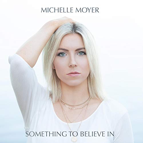 Something to Believe In by Michelle Moyer on Amazon Music - Amazon.com