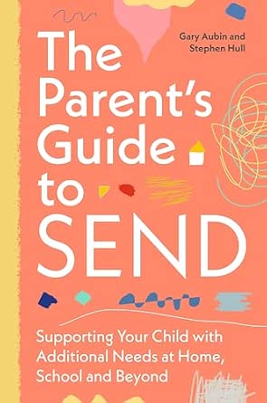 The Parent’s Guide to SEND: Supporting Your Child with Additional Needs ...