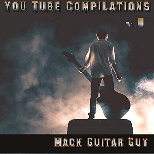 You Tube Compilations v.1 de Mack Guitar Guy en Amazon Music Unlimited