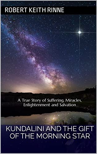 Kundalini and the Gift of the Morning Star: A True Story of Suffering ...
