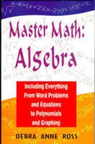 Master Math : Algebra Including Everthing From Word Problems and ...