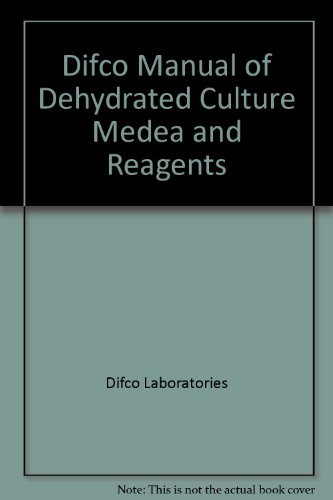 Difco Manual of Dehydrated Culture Medea and Reagents: Difco ...