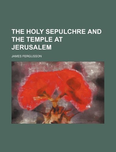 The Holy Sepulchre and the Temple at Jerusalem: 9781130110272: Books ...