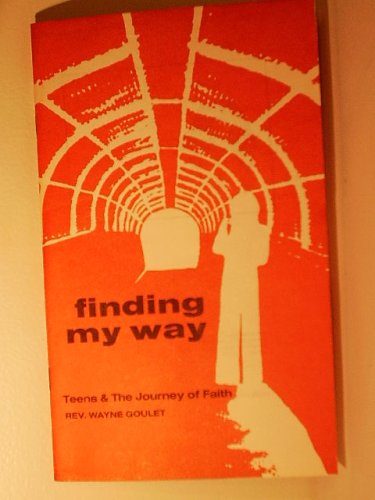 Finding My Way Teens & the Journey of Faith: Goulet, Wayne: Amazon.com ...