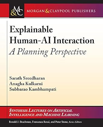 Buy Explainable Human-AI Interaction: A Planning Perspective (Synthesis Lectures on Artificial ...