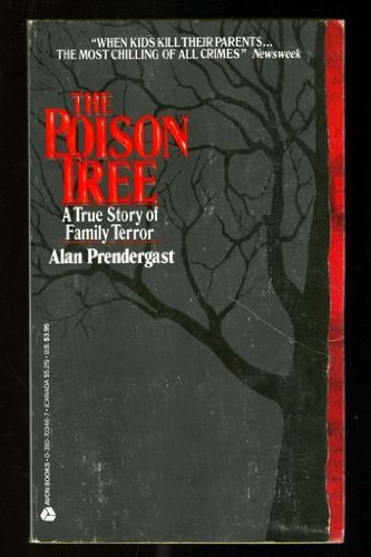 Poison Tree: A True Story of Family Terror: Prendergast, Alan ...