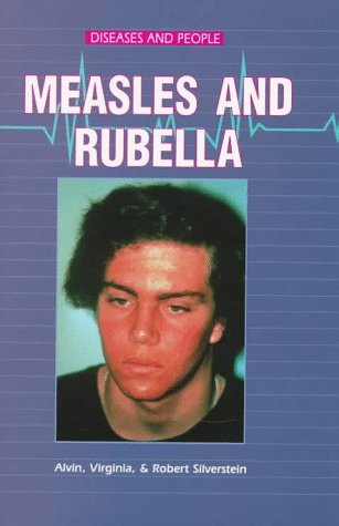 Measles and Rubella: Silverstein, Alvin, Silverstein, Virginia B ...