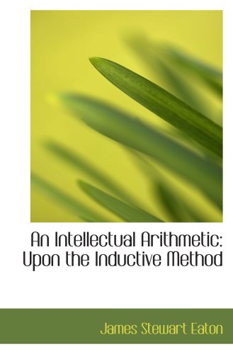Amazon.com: An Intellectual Arithmetic: Upon the Inductive Method: 9780554887517: Eaton, James ...