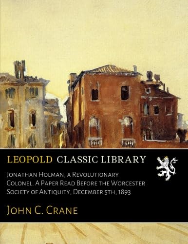 Jonathan Holman, a Revolutionary Colonel. A Paper Read Before the ...